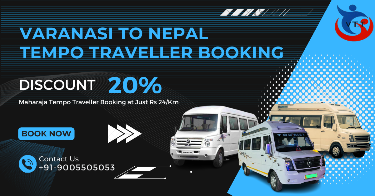 Varanasi to Nepal Tempo Traveller Booking at Lowest Price!